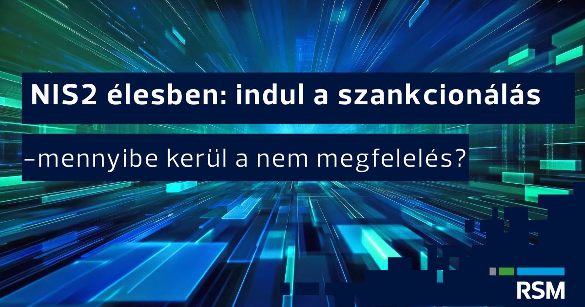 NIS2 élesben: indul a szankcionálás | RSM Hungary